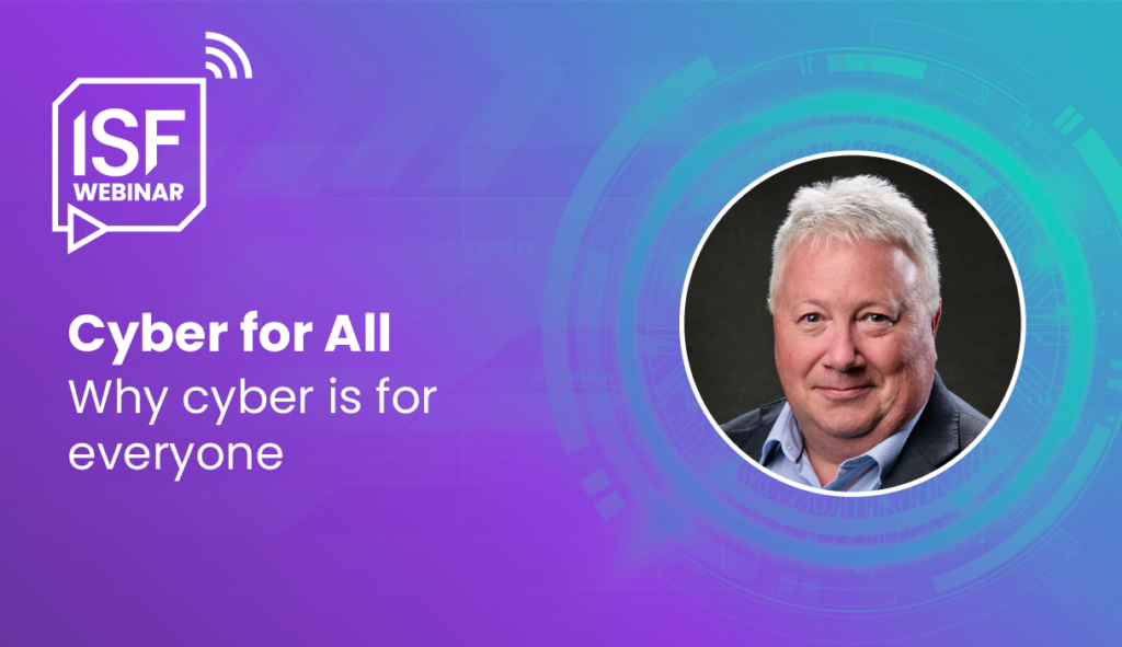 Why Cyber Awareness is Imperative - Information Security Forum